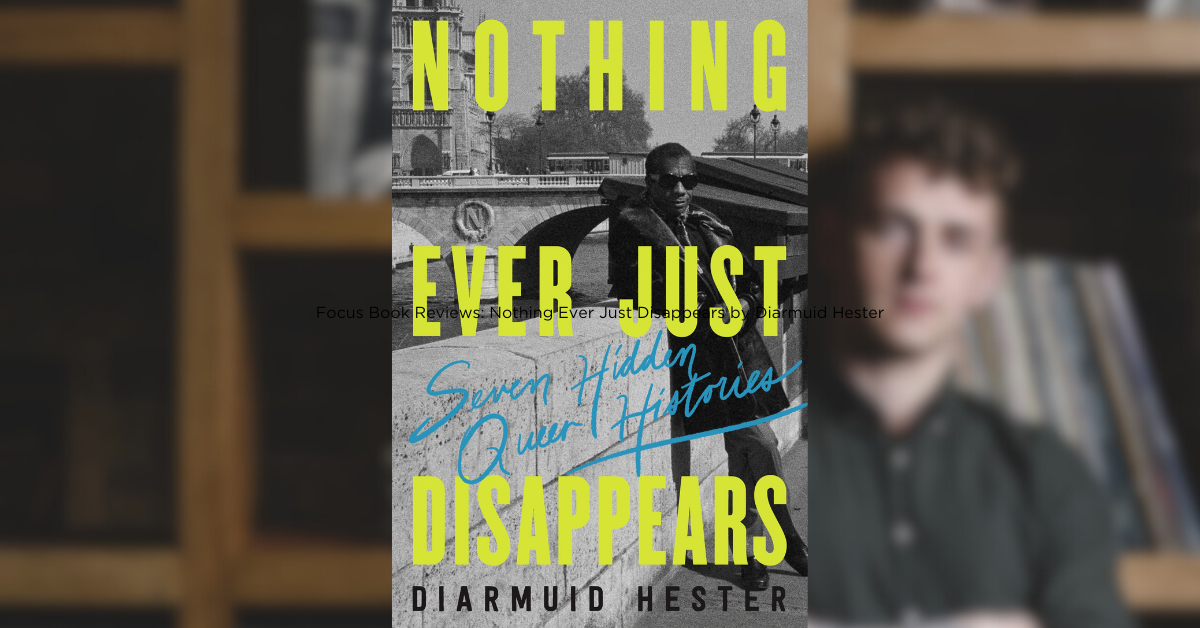 Reseñas de libros de enfoque: Nada desaparece simplemente por Diarmuid ...